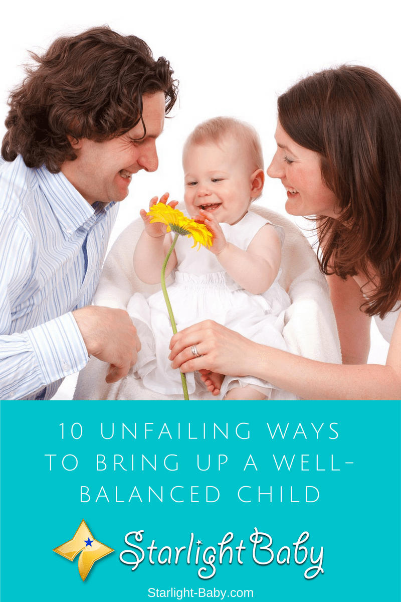 10 Unfailing Ways To Bring Up A Well-Balanced Child